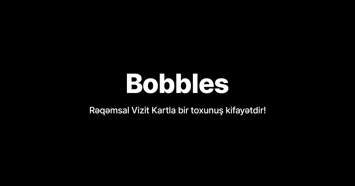 Bobbles — Rəqəmsal səyahətinizə çıxın!